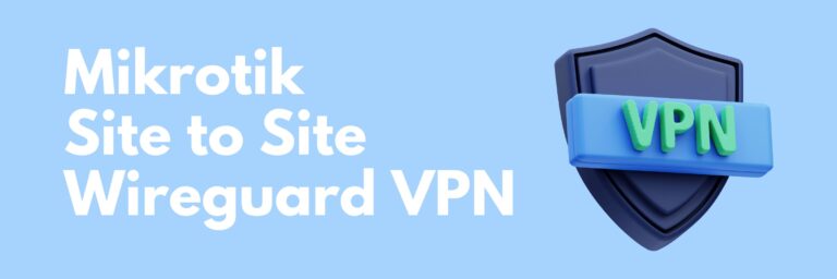 Mikrotik Site To Site WireGuard VPN Setup - TheseBytes