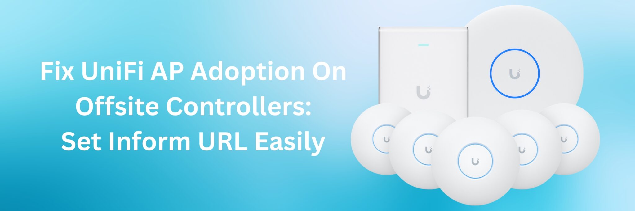 Fix UniFi AP Adoption On Offsite Controllers: Set Inform URL Easily ...